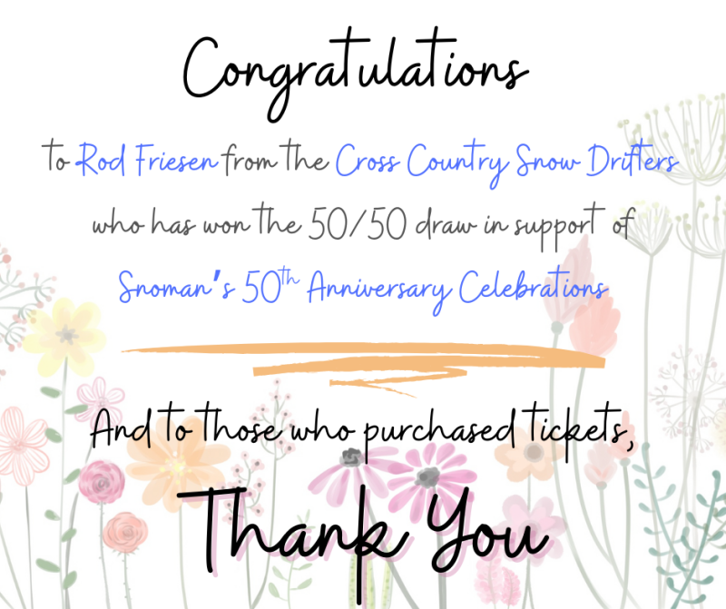 Winner of the 50/50 Raffle for Snoman's 50th Anniversary Celebrations ...